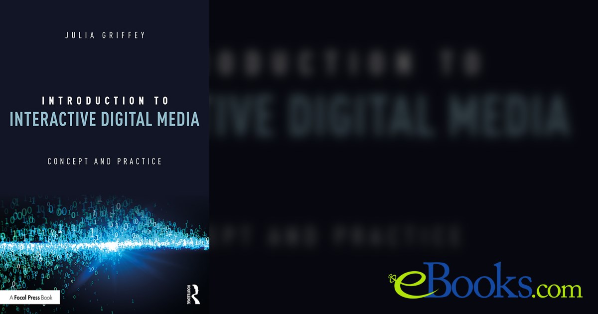 Introduction to Interactive Digital Media by Julia Griffey (ebook)