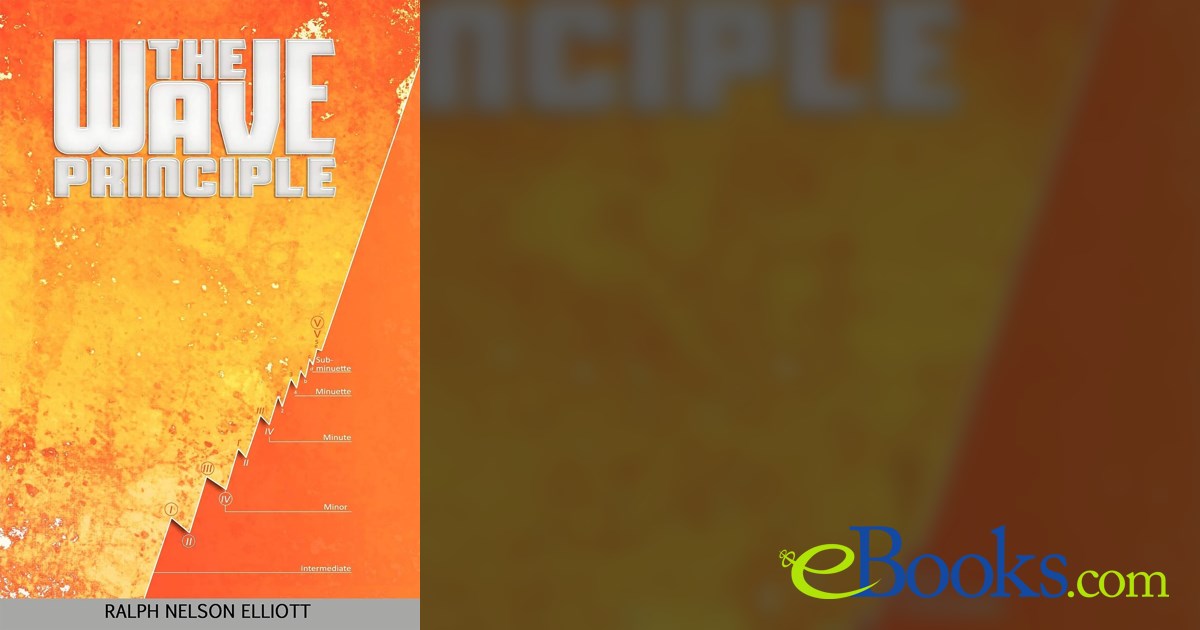 The Wave Principle by Ralph Nelson Elliott (ebook)