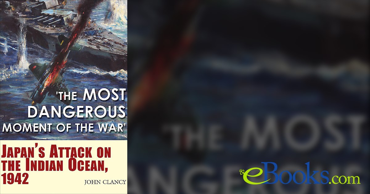 'The Most Dangerous Moment of the War' by John Clancy (ebook)