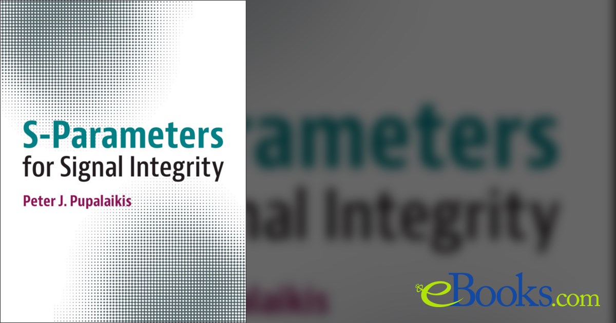 S-Parameters for Signal Integrity by Peter J. Pupalaikis (ebook)