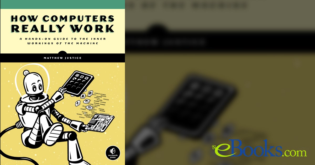 How Computers Really Work by Matthew Justice (ebook)