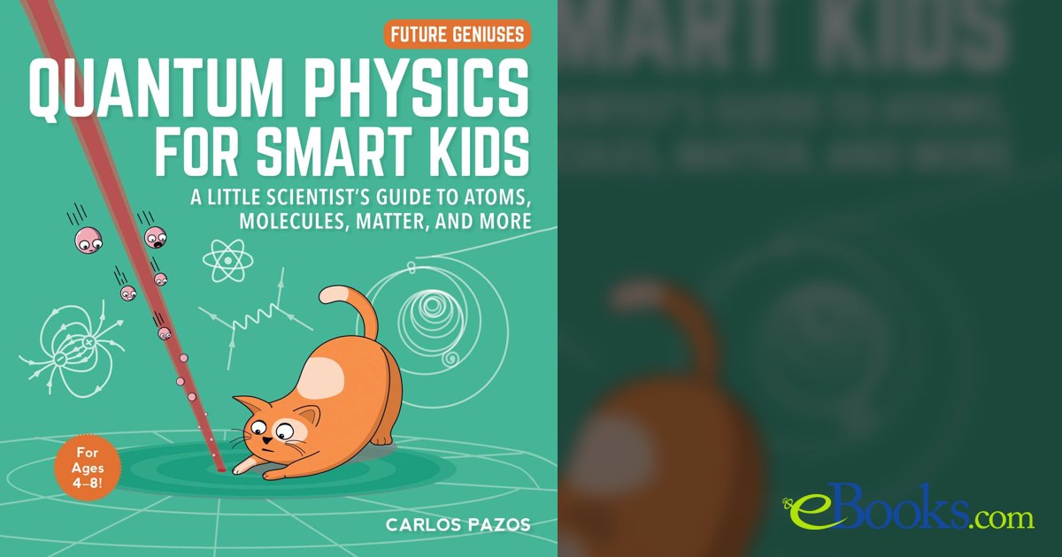 Quantum Physics for Smart Kids by Carlos Pazos (ebook)