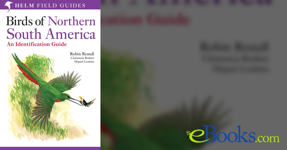Birds of Northern South America: An Identification Guide