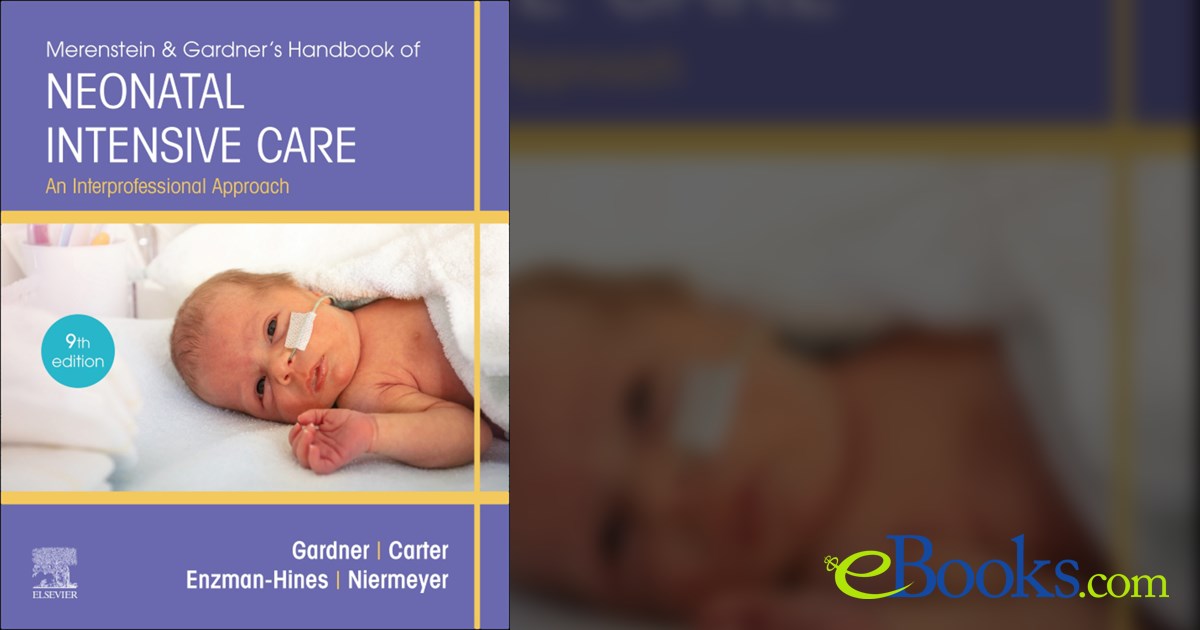 Merenstein & Gardner's Handbook of Neonatal Intensive Care - E-Book