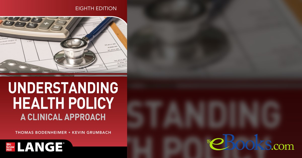 Understanding Health Policy: A Clinical Approach, Eighth Edition