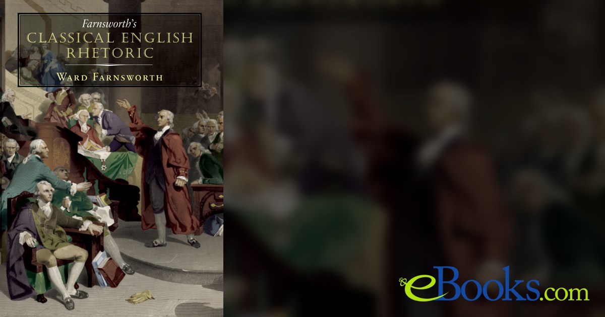 Farnsworth's Classical English Rhetoric by Ward Farnsworth (ebook)