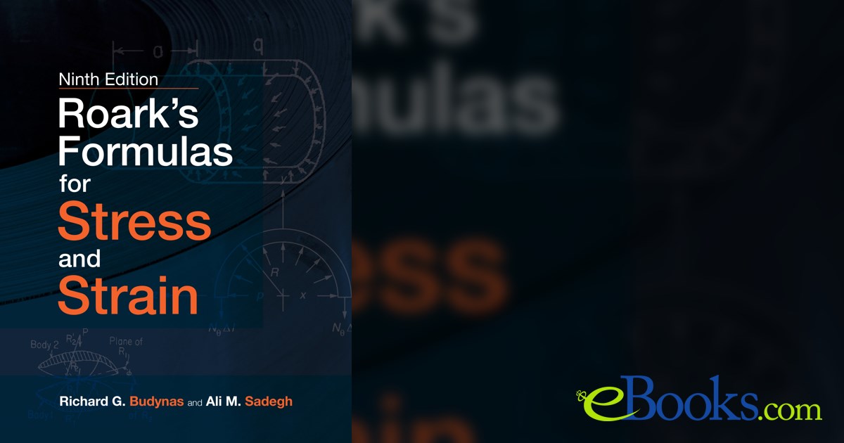 Roark's Formulas for Stress and Strain, 9E (9th ed.)