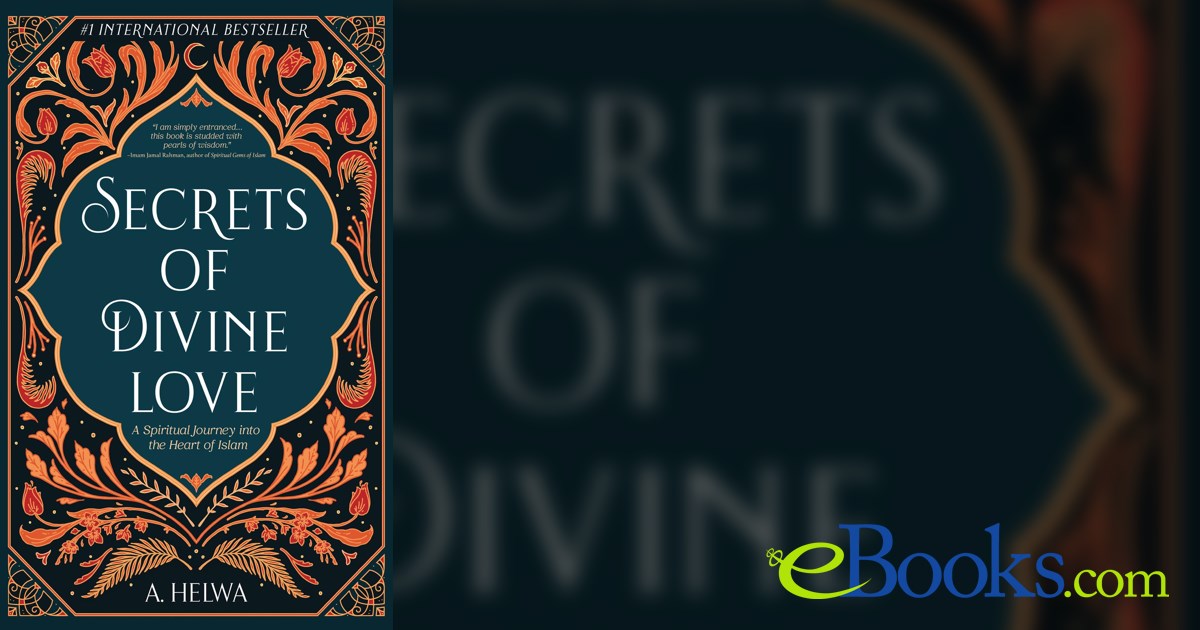 Secrets of Divine Love by Helwa, A., (ebook)