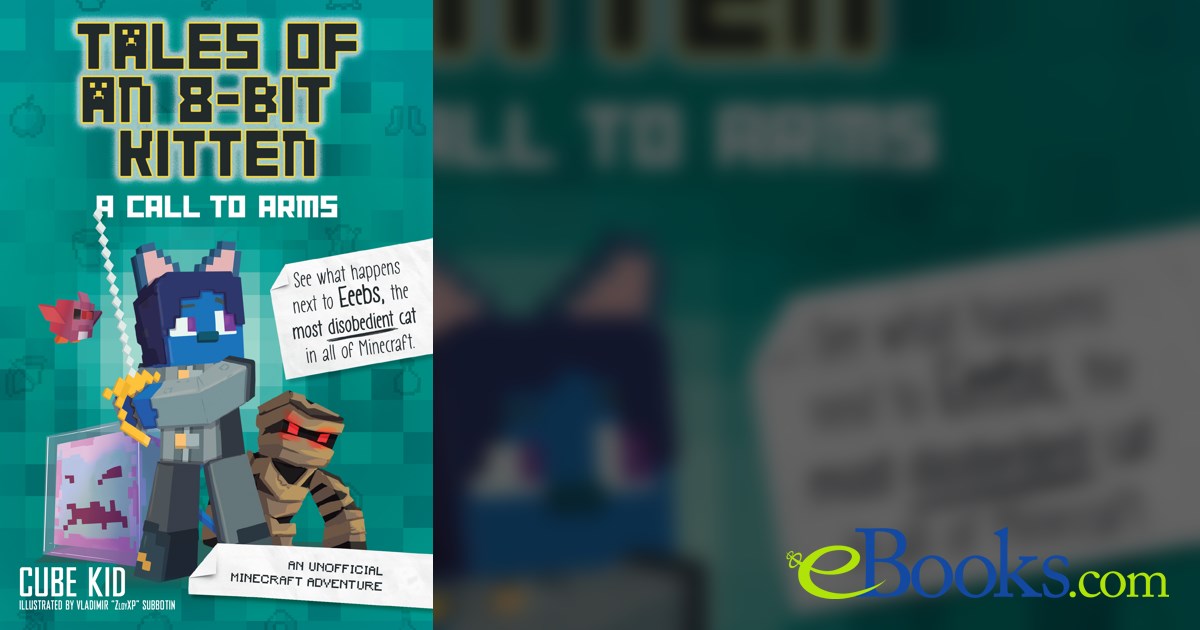 Tales of an 8-Bit Kitten: A Call to Arms by Cube Kid (ebook)