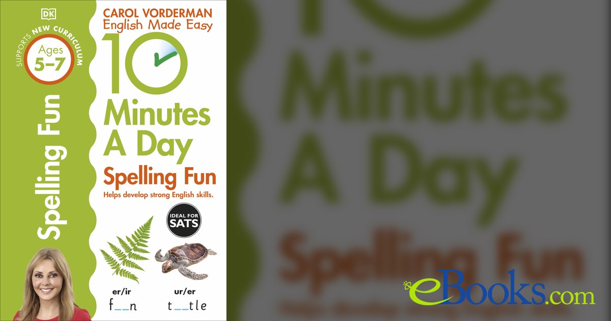 10 Minutes A Day Spelling Fun, Ages 5-7 (Key Stage 1)