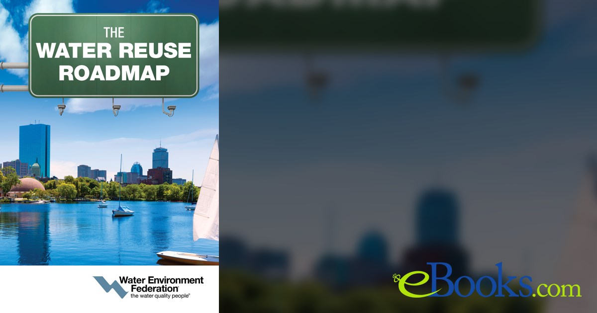 The Water Reuse Roadmap by Water Environment Federation (ebook)