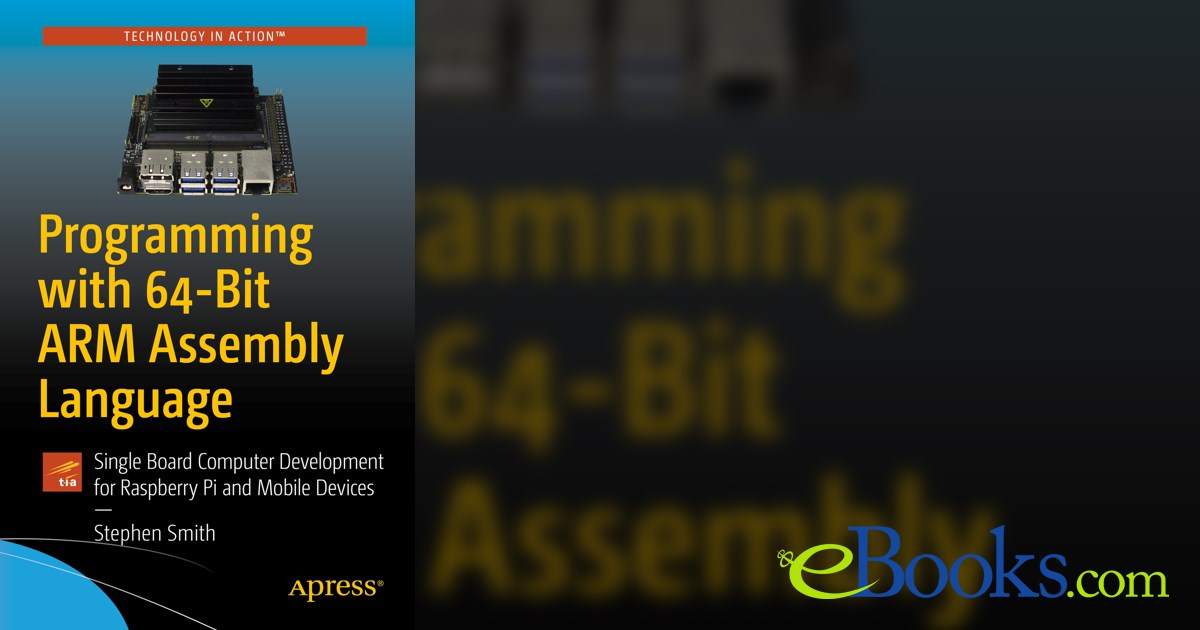 Programming with 64-Bit ARM Assembly Language