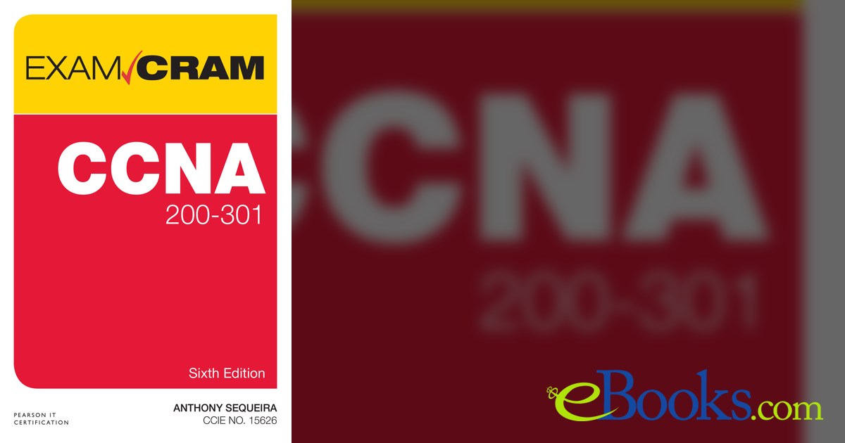 CCNA 200-301 Exam Cram (6th ed.) by Anthony J. Sequeira (ebook)