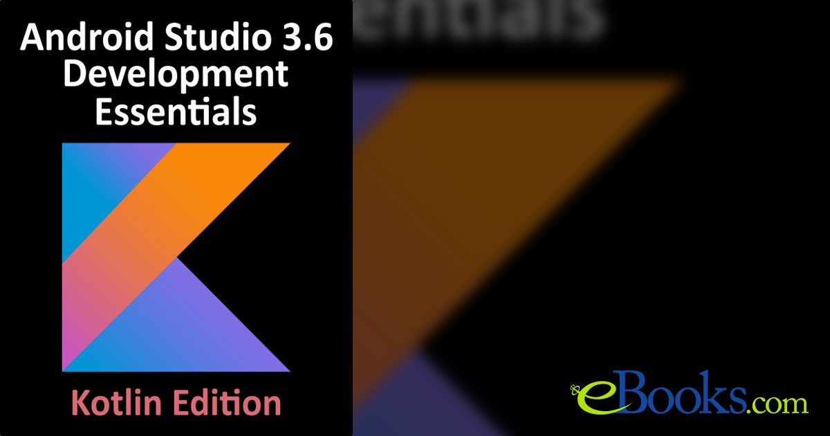 Android Studio 3.6 Development Essentials - Kotlin Edition