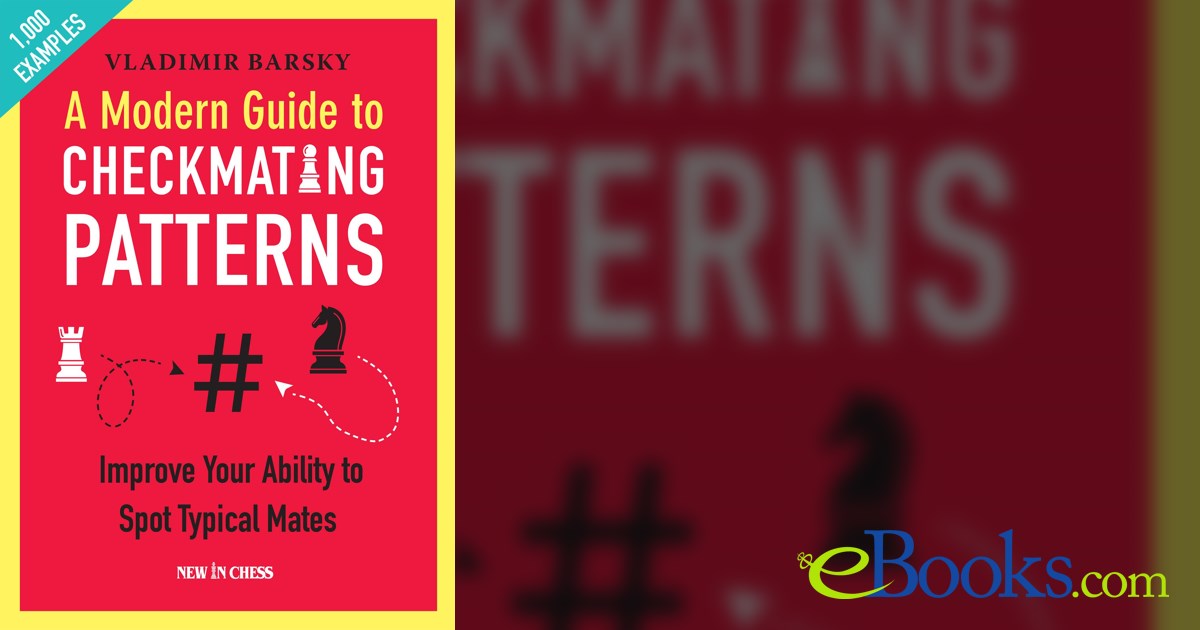 A Modern Guide to Checkmating Patterns by Vladimir Barsky (ebook)