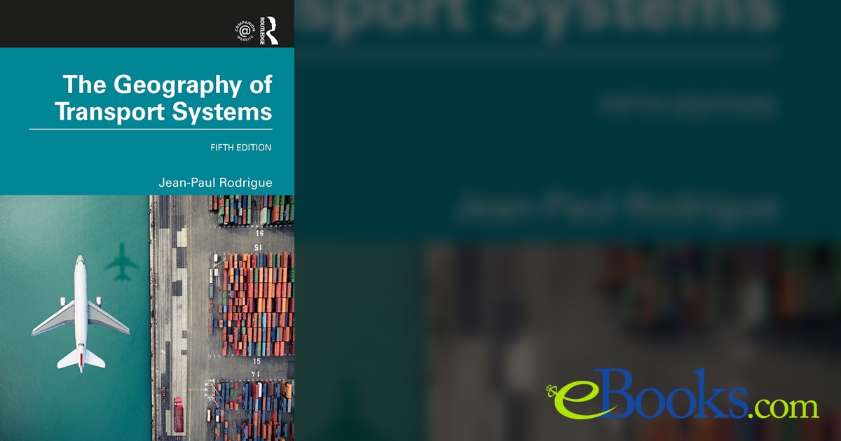 The Geography of Transport Systems (5th ed.)