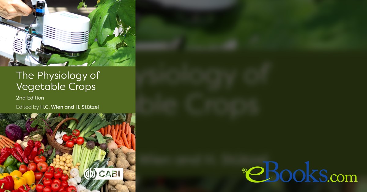 Physiology of Vegetable Crops, The (2nd ed.) by H.C. Wien (ebook)