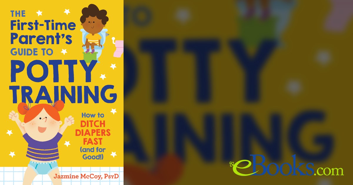 The First-Time Parent's Guide to Potty Training