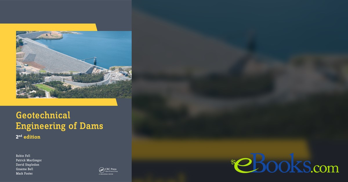 Geotechnical Engineering of Dams (2nd ed.) by Robin Fell (ebook)