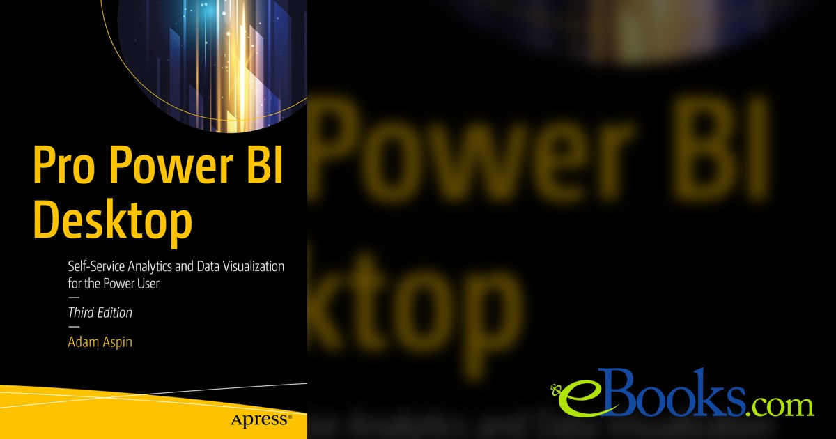 Pro Power BI Desktop (3rd ed.) by Adam Aspin (ebook)