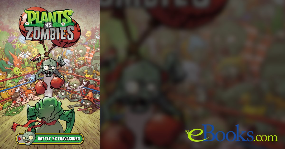 Plants vs. Zombies Volume 7: Battle Extravagonzo
