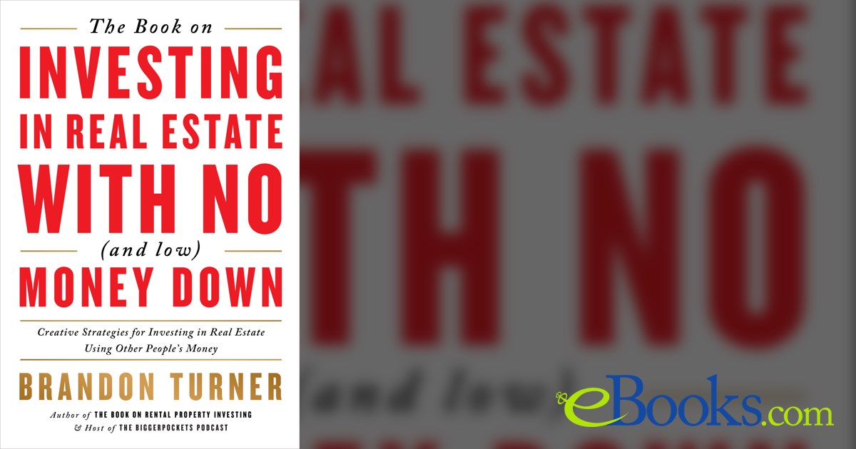 The Book on Investing In Real Estate with No (and Low) Money Down