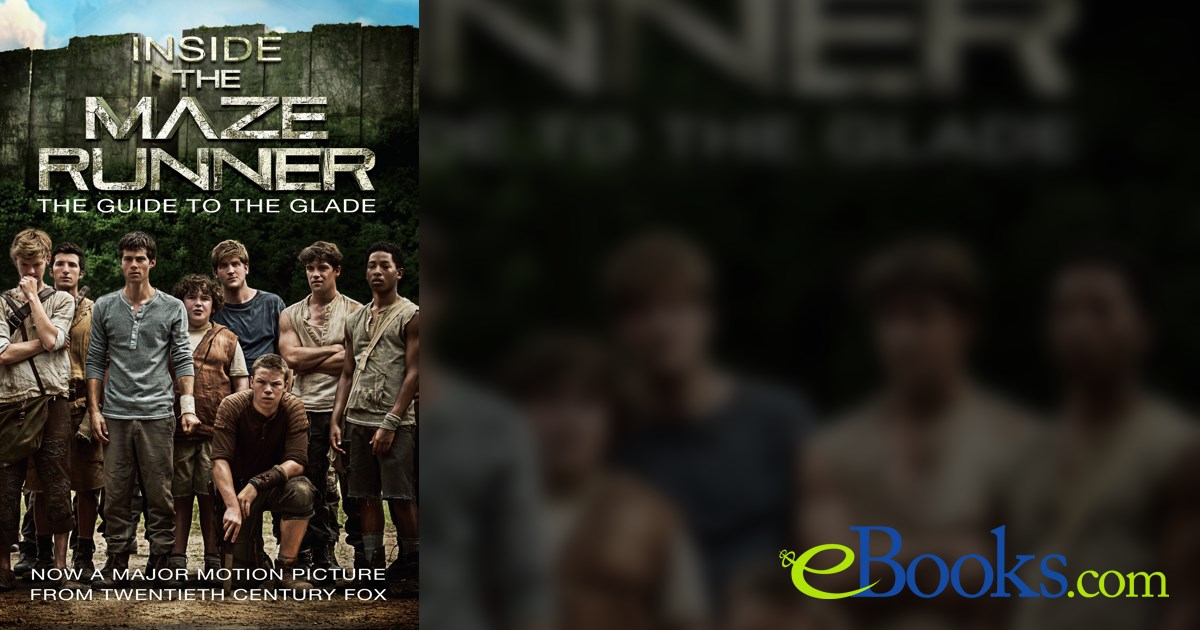 Inside the Maze Runner: The Guide to the Glade