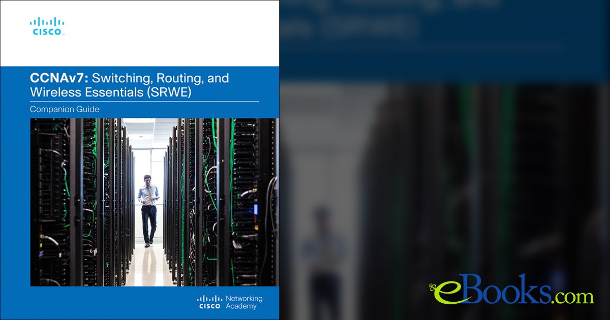 Switching, Routing, and Wireless Essentials Companion Guide (CCNAv7)