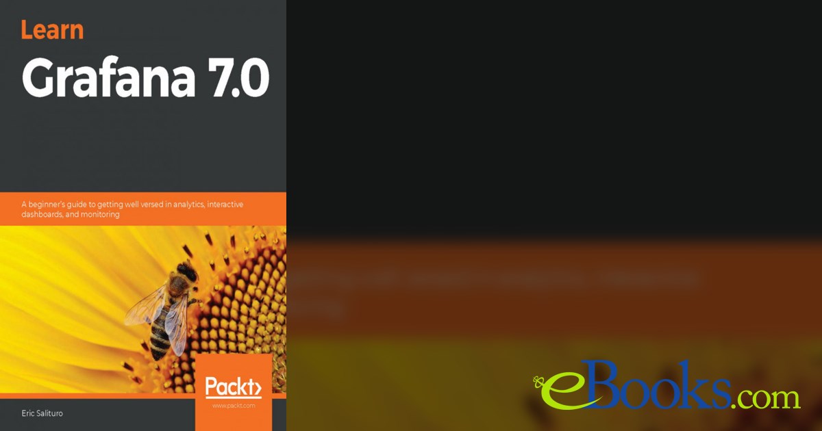 Learn Grafana 7.0 by Eric Salituro (ebook)