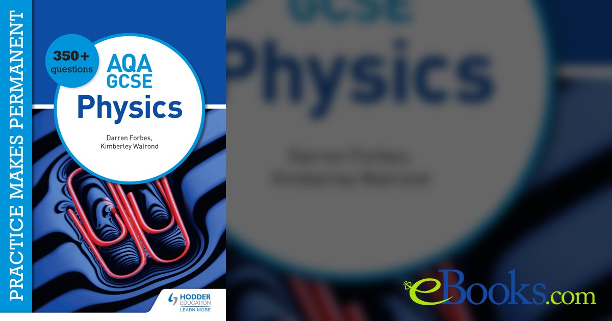 Practice makes permanent: 350+ questions for AQA GCSE Physics