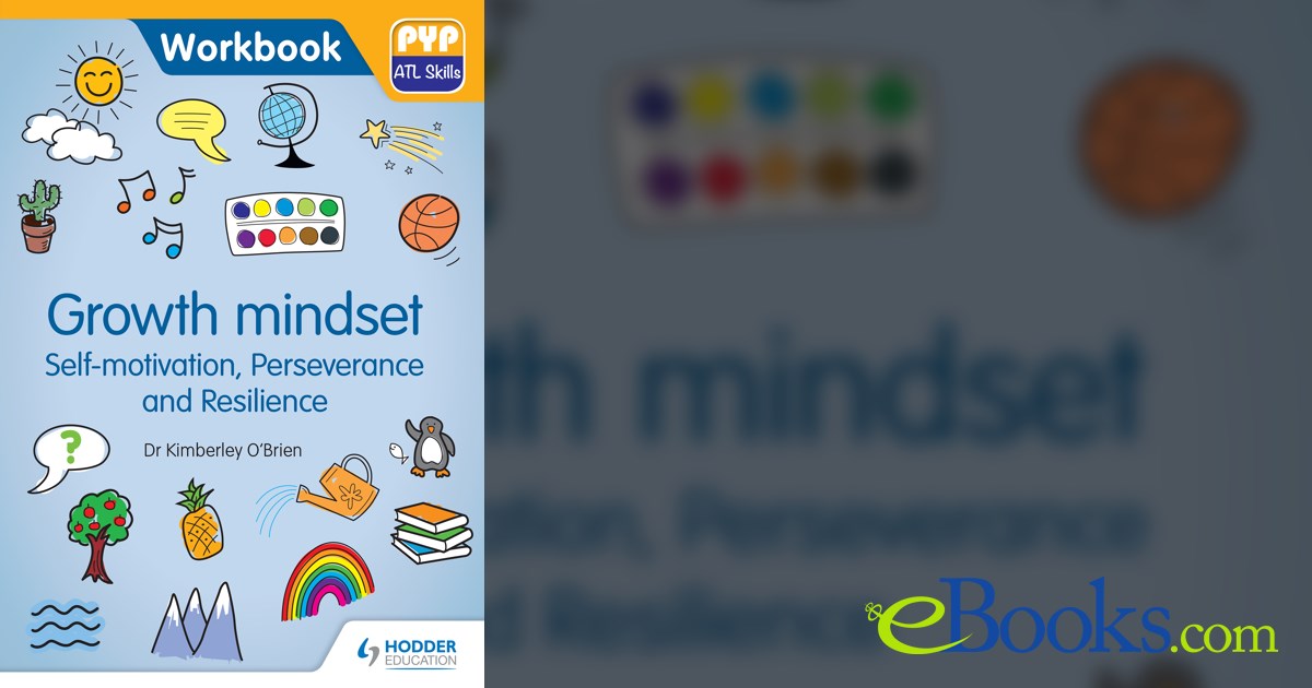 PYP ATL Skills Workbook: Growth mindset - Self-motivation, Perseverance and Resilience
