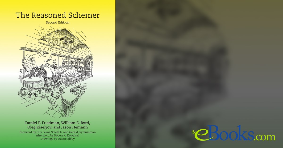 The Reasoned Schemer, second edition by Daniel P. Friedman (ebook)