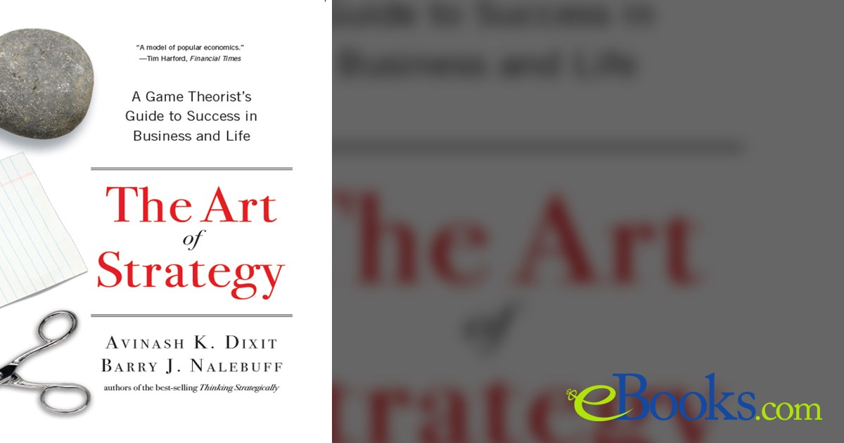 The Art of Strategy: A Game Theorist's Guide to Success in Business and ...