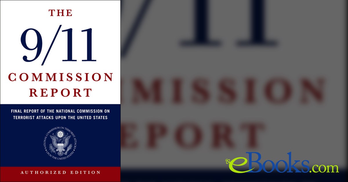 The 9/11 Commission Report: Final Report of the National Commission on ...