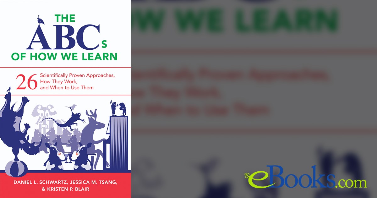 The ABCs of How We Learn: 26 Scientifically Proven Approaches, How They ...