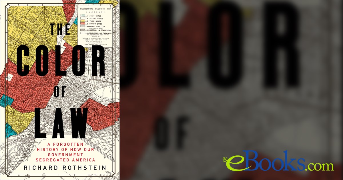 The Color of Law: A Forgotten History of How Our Government Segregated ...