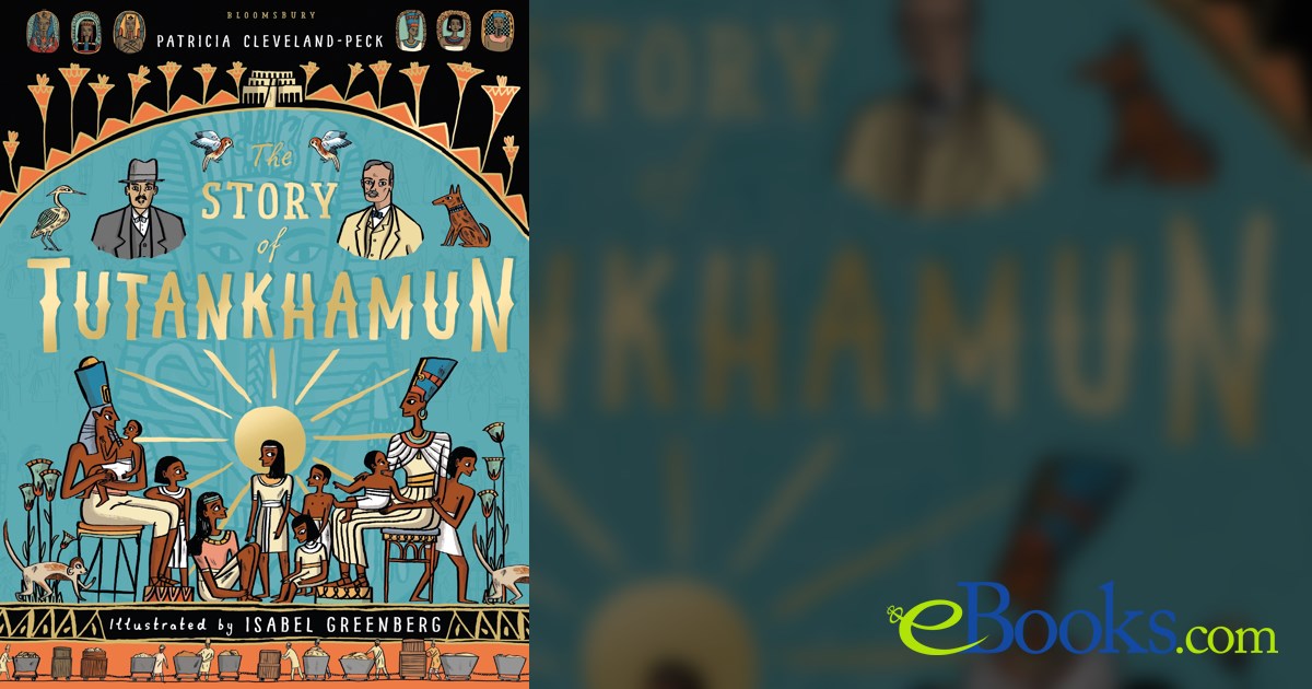 The Story of Tutankhamun by Patricia Cleveland-Peck (ebook)