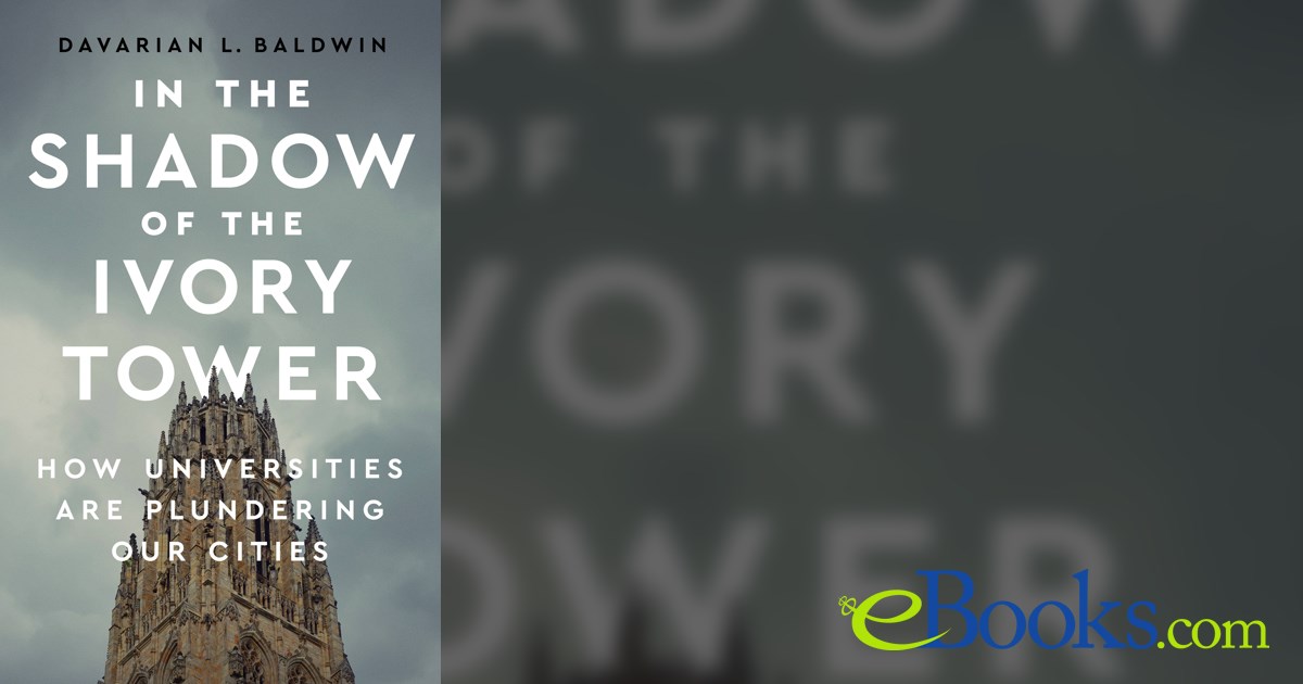 In the Shadow of the Ivory Tower by Davarian L Baldwin (ebook)