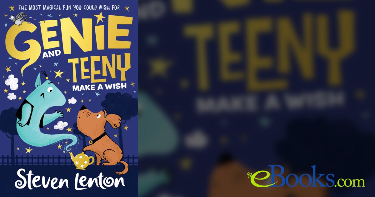 Genie and Teeny: Make a Wish (Genie and Teeny, Book 1)