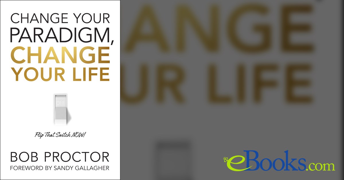 Change Your Paradigm Change Your Life By Bob Proctor ebook change-your-paradigm-change-your-life-by-bob-proctor-ebook