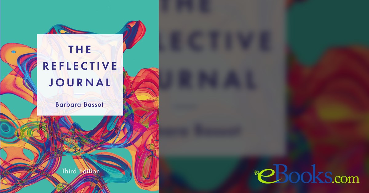 The Reflective Journal (3rd ed.) by Barbara Bassot (ebook)