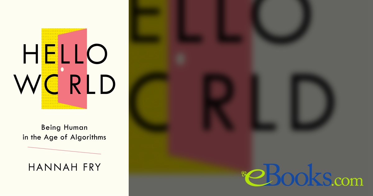 Hello World: Being Human in the Age of Algorithms