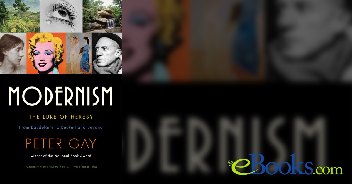 Modernism: The Lure of Heresy by Peter Gay (ebook)