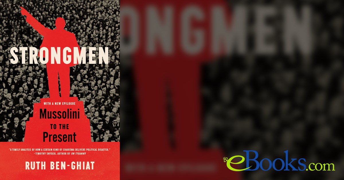 Strongmen: Mussolini to the Present by Ruth Ben-Ghiat (ebook)