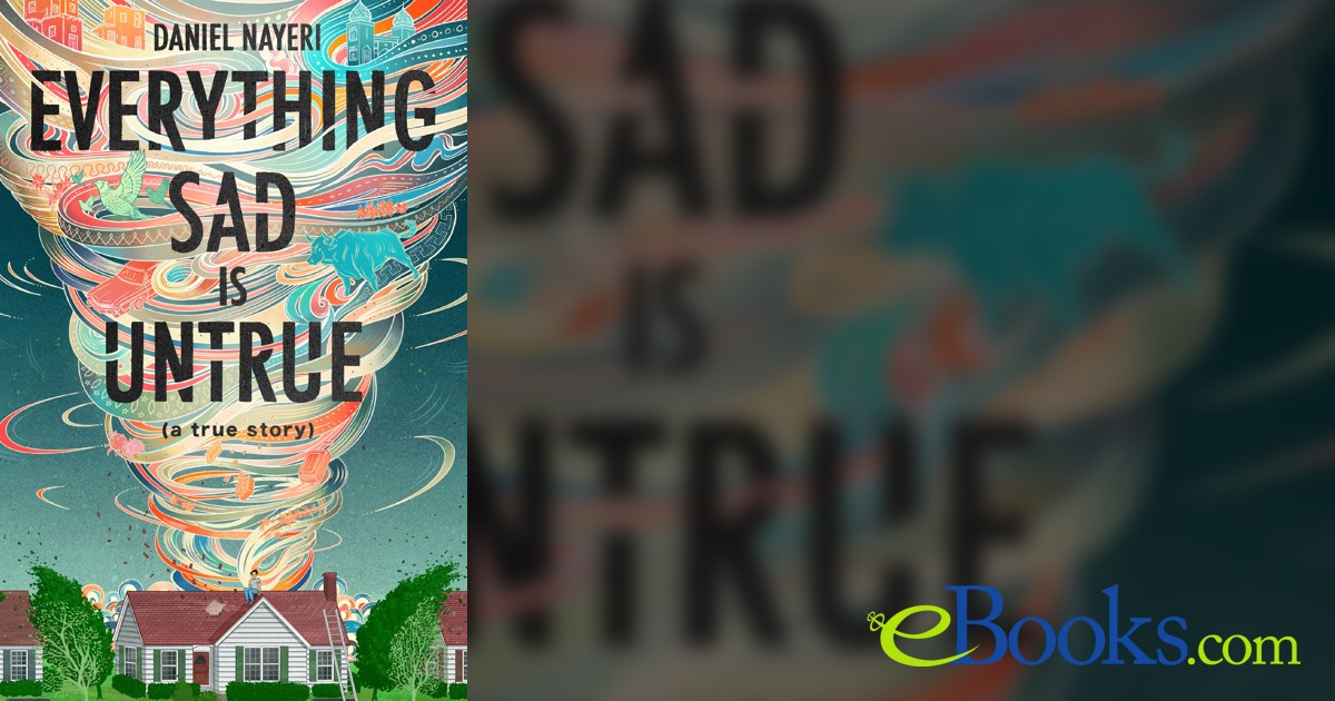 Everything Sad Is Untrue by Daniel Nayeri (ebook)