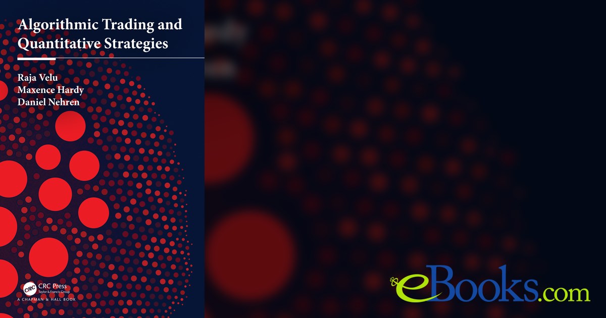 Algorithmic Trading and Quantitative Strategies by Raja Velu (ebook)