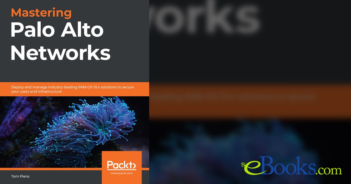 Mastering Palo Alto Networks by Tom Piens (ebook)