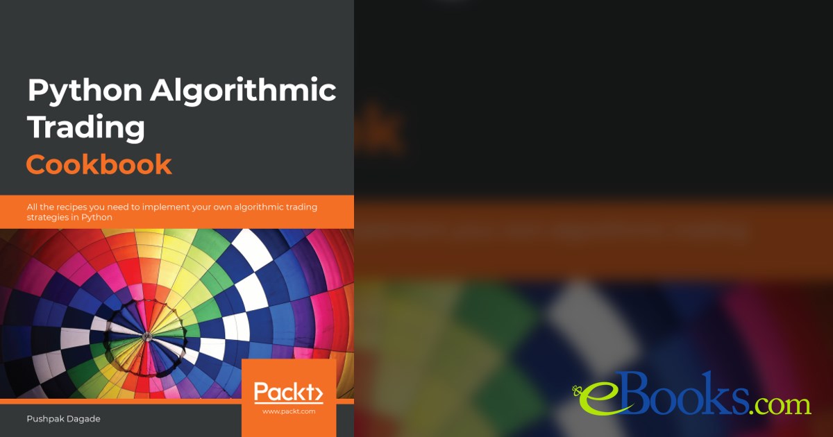 Python Algorithmic Trading Cookbook by Pushpak Dagade (ebook)
