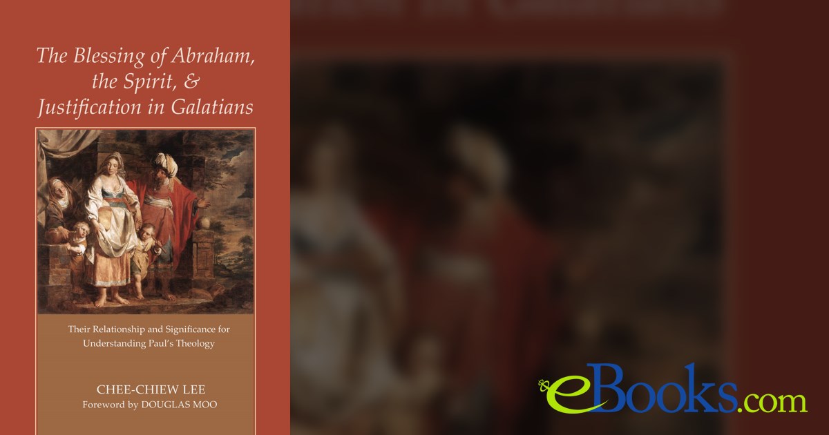The Blessing of Abraham, the Spirit, and Justification in Galatians