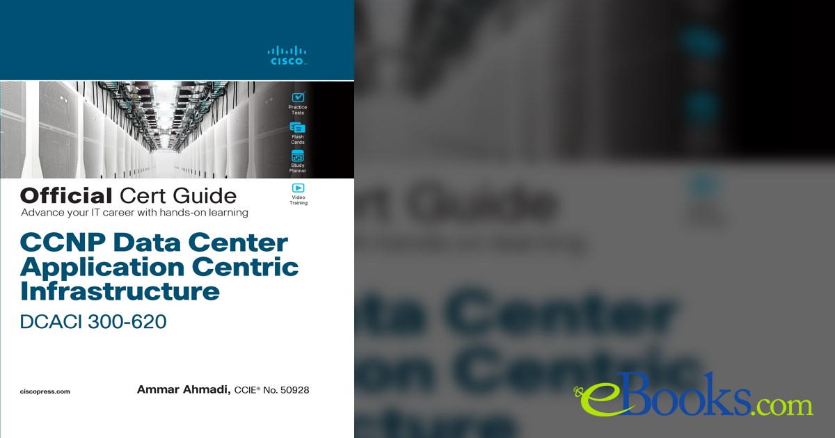 CCNP Data Center Application Centric Infrastructure 300-620 DCACI Official Cert Guide